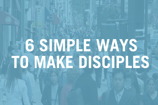 6 Simple Ways To Make Disciples – Caesar Kalinowski | Verge Network